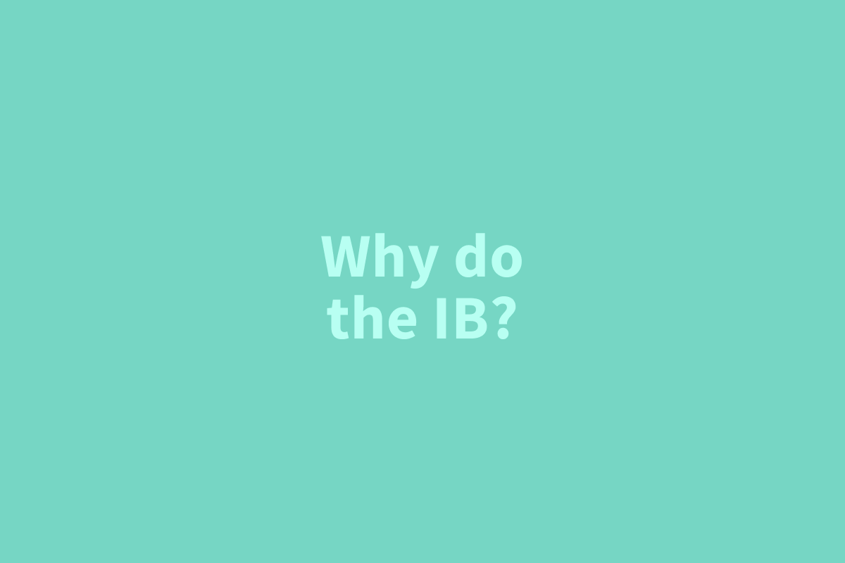 Why do the IB? (from an IB graduate) - IBlieve